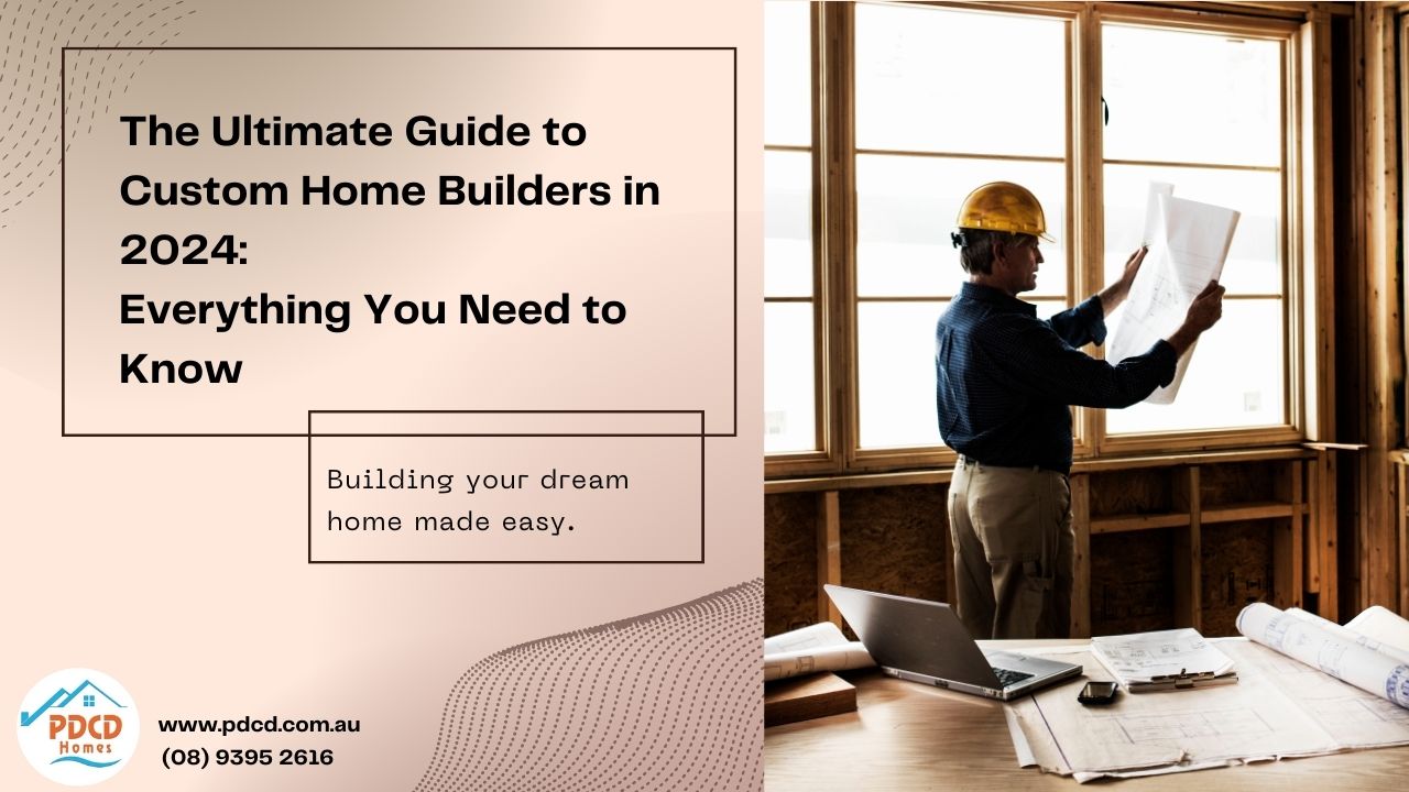 Custom Home Builders: Everything You Need to Know